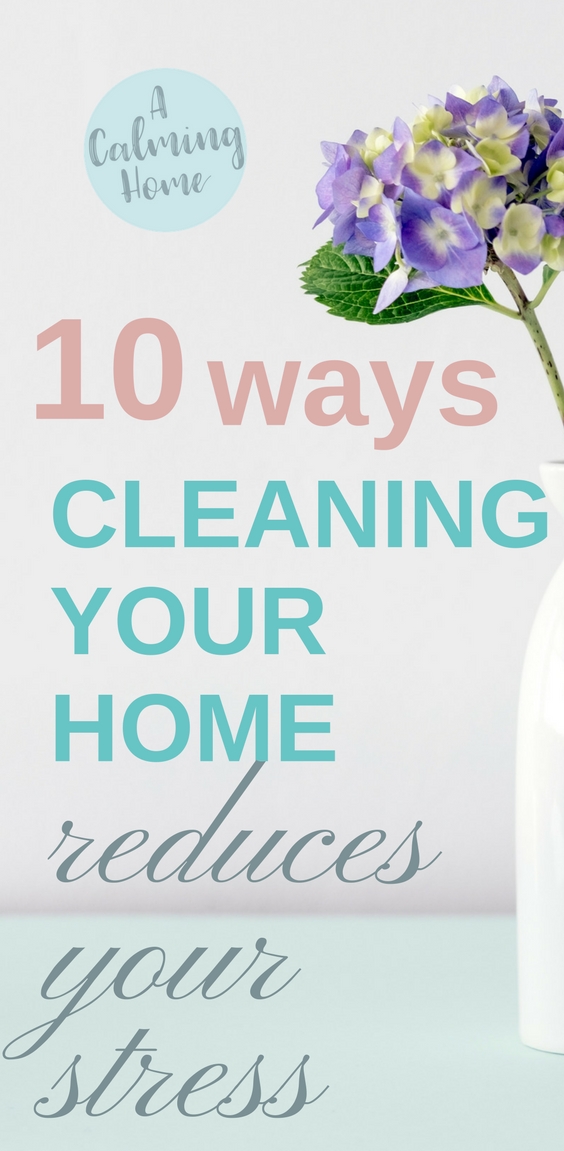10 Ways Cleaning Your Home Reduces Your Stress - A Calming Home