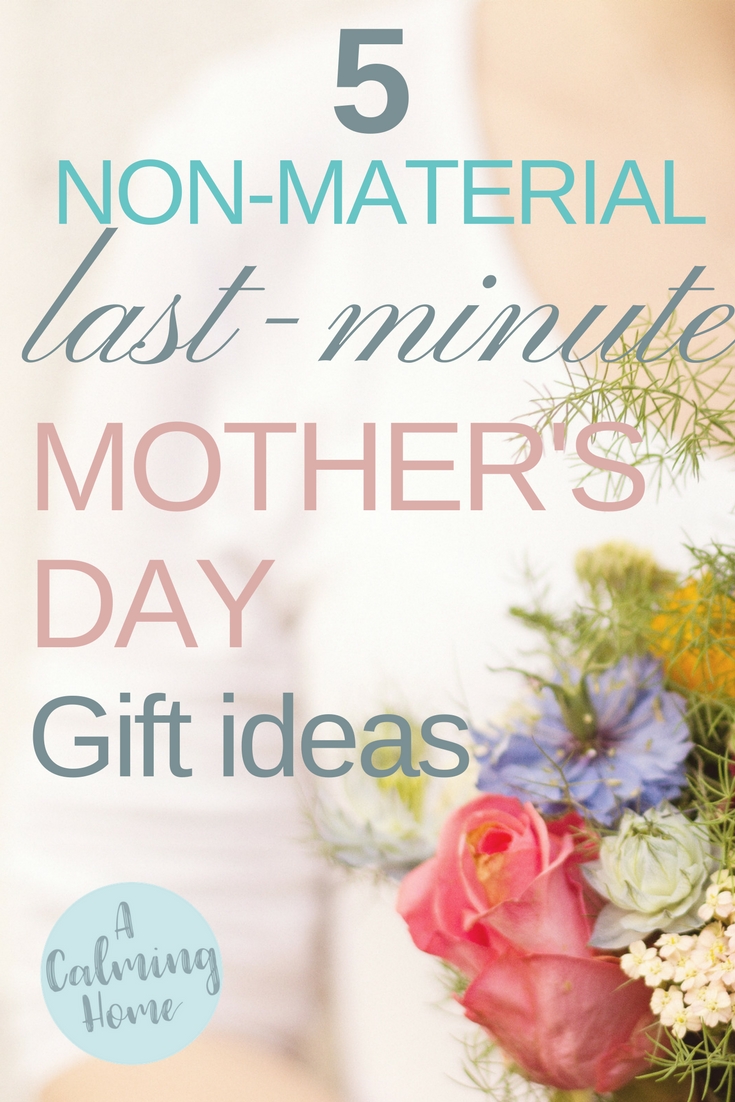 5 Non-Material Last-Minute Mother's Day Gift Ideas - A Calming Home
