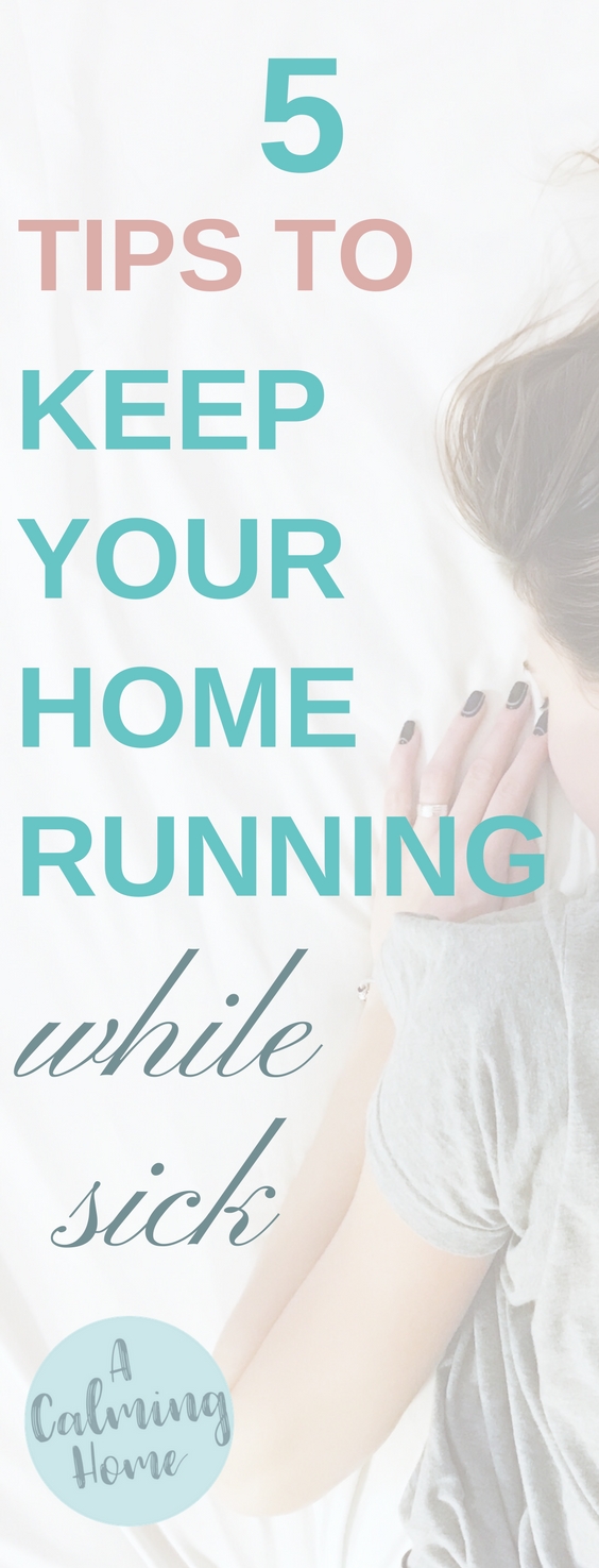 5 Tips To Keep Your Home Running When You're Sick - A Calming Home