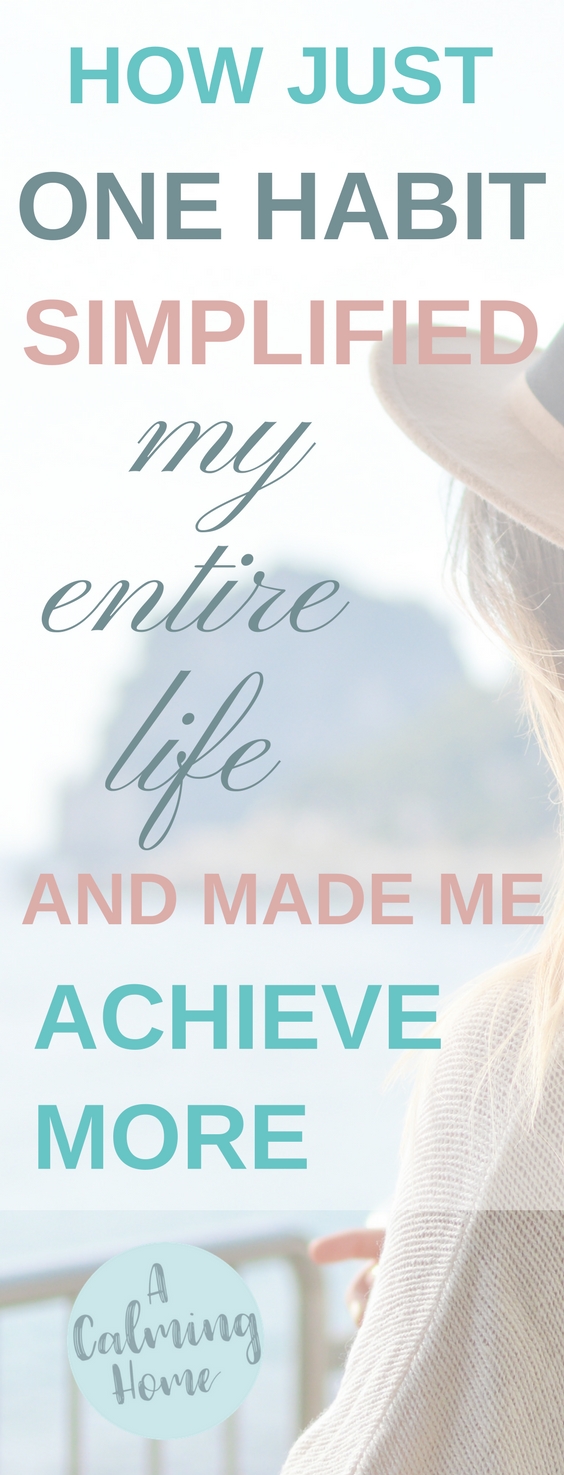 How To Simplify Your Entire Life And Achieve More - A Calming Home